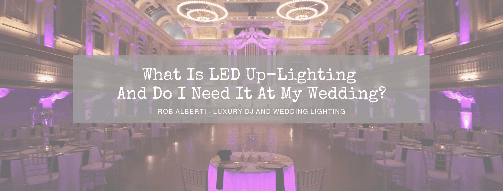 What Is LED Up-Lighting And Do I Need It At My Wedding?