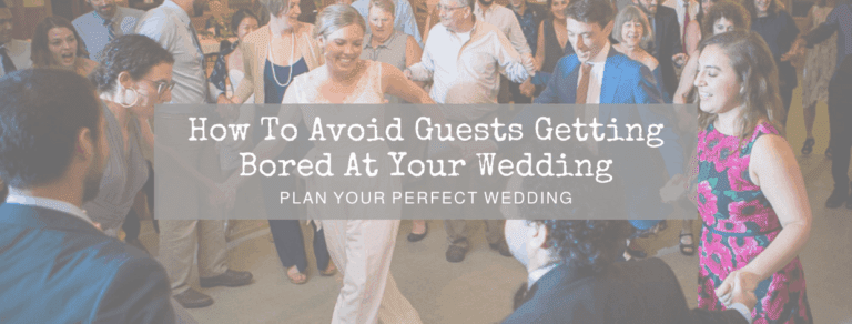 How To Avoid Guests Getting Bored At Your Wedding